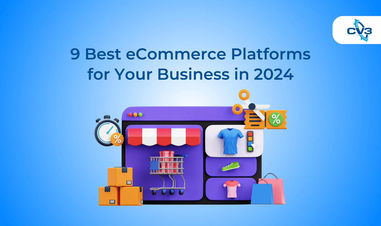 9 Best eCommerce Platforms for Your Business in 2024 - CV3